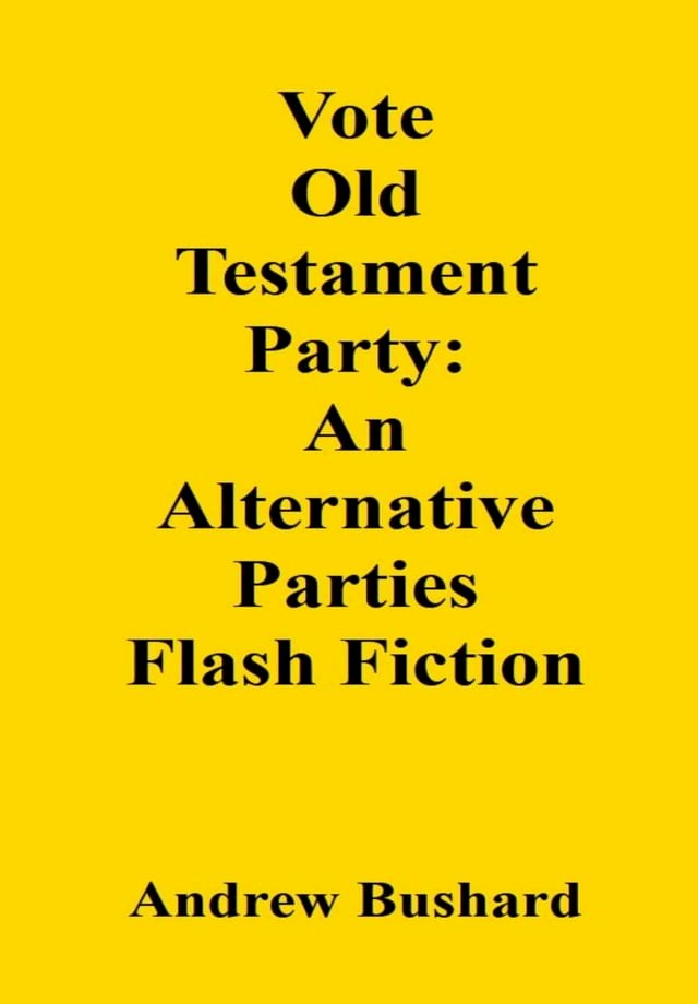 Vote Old Testament Party: An Alternative Parties Flash Fiction - PChome ...