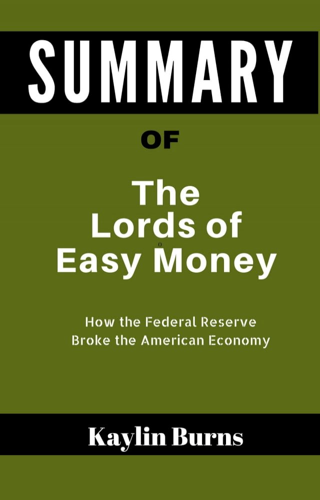 SUMMARY Of The Lords of Easy Money: A Book By Christopher Leonard ...
