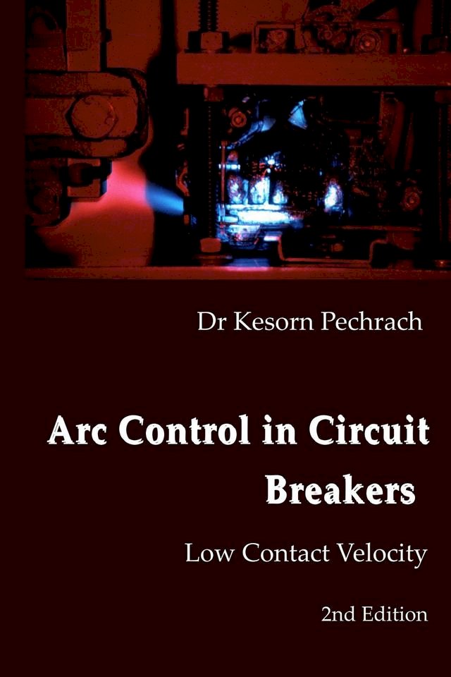 Arc Control in Circuit Breakers: Low Contact Velocity 2nd Edition - PChome 24h書店