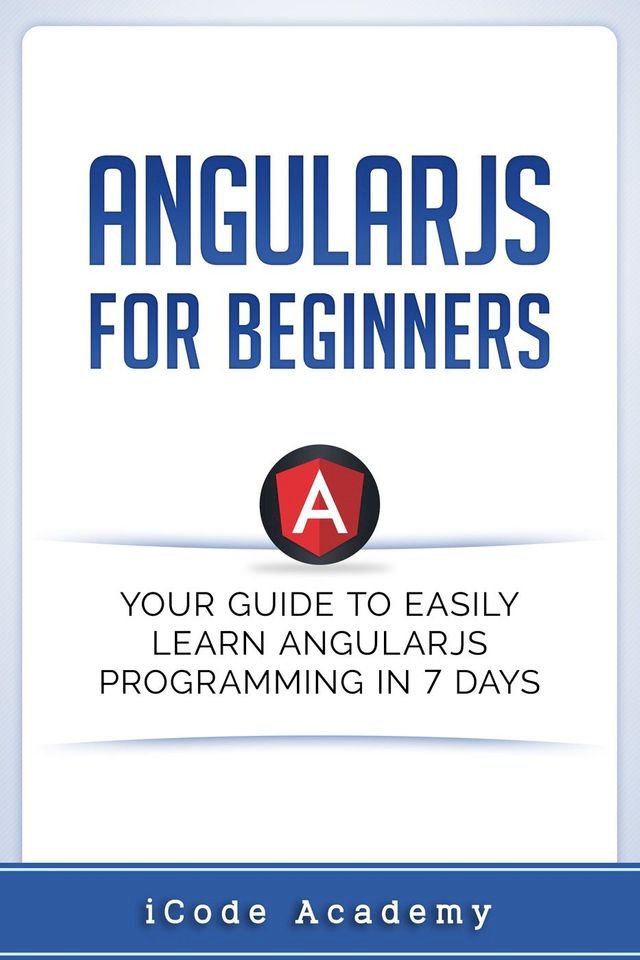 Angular JS for Beginners: Your Guide to Easily Learn Angular JS In 7 Days - PChome 24h書店