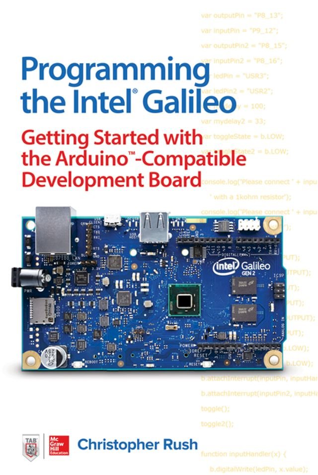 Programming the Intel Galileo: Getting Started with the Arduino -Compatible Development Board ...
