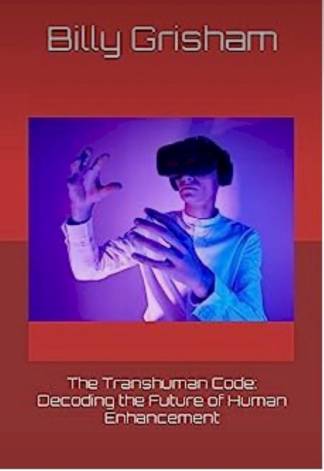 The Transhuman Code: Decoding the Future of Human Enhancement - PChome 24h書店
