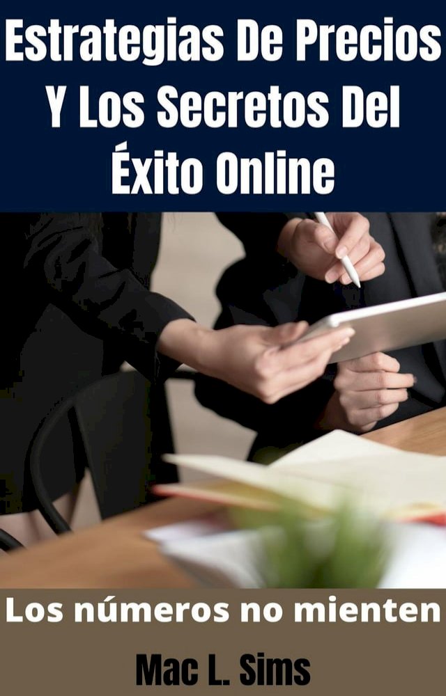 Estrategias De Precios Y Los Secretos Del Éxito Online: Los números no mienten - PChome 24h書店