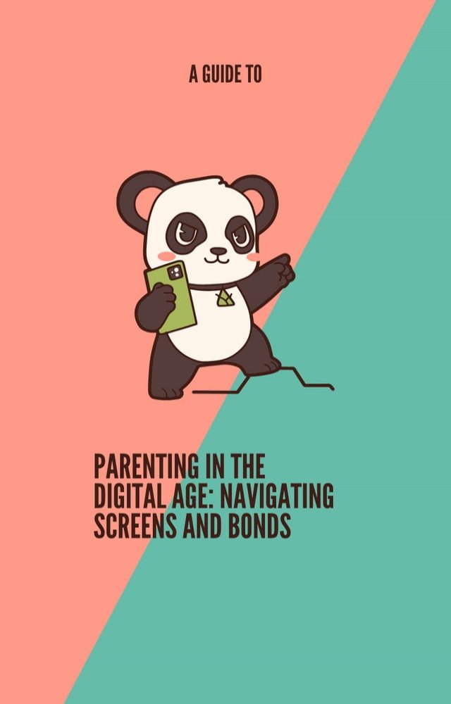 A Guide To Parenting In The Digital Age: Navigating Screens and Bonds - PChome 24h書店
