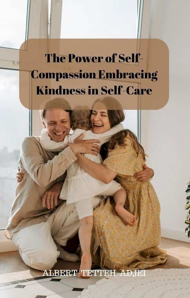 The Power of Self-Compassion: Embracing Kindness in Self-Care - PChome ...