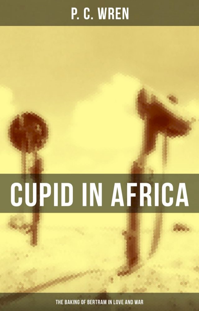Cupid in Africa: The Baking of Bertram in Love and War - PChome 24h書店
