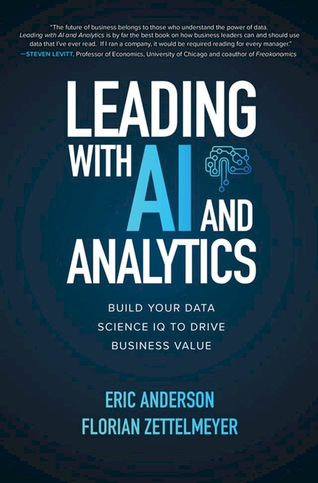 Leading with AI and Analytics: Build Your Data Science IQ to Drive ...