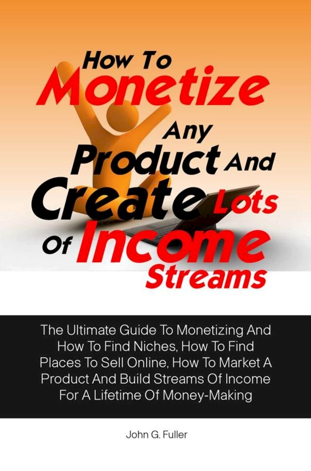 How To Monetize Any Product And Create Lots Of Income Streams - PChome ...