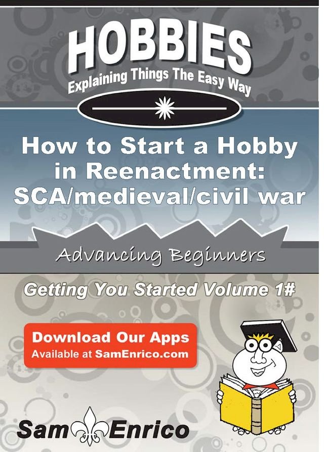 How to Start a Hobby in Reenactment: SCA/medieval/civil war - PChome 24h書店