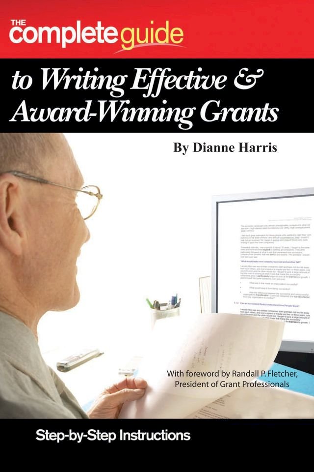 The Complete Guide to Writing Effective & Award-Winning Grants: Step-by ...