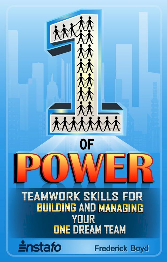 The One of Power: Teamwork Skills for Building and Managing Your One ...