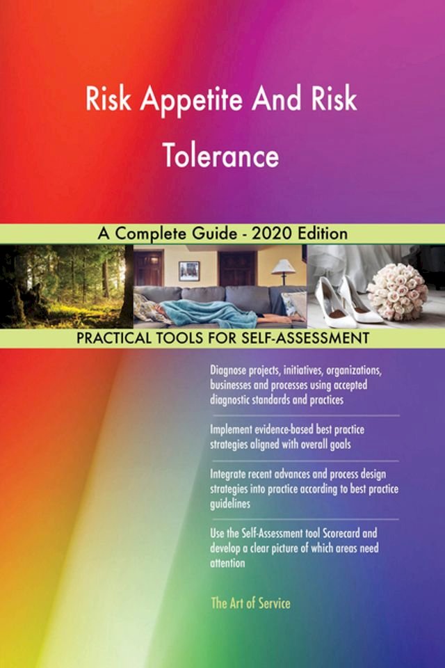 Risk Appetite And Risk Tolerance A Complete Guide - 2020 Edition ...