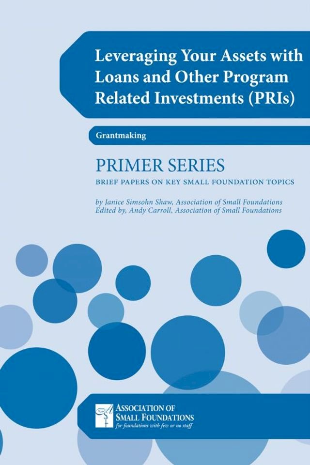 Leveraging Your Assets with Loans and Other Program Related Investments ...