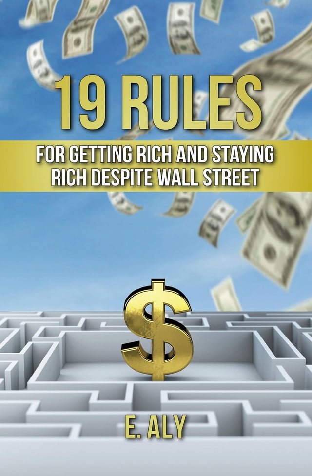 19 RULES FOR GETTING RICH AND STAYING RICH DESPITE WALL STREET - PChome ...