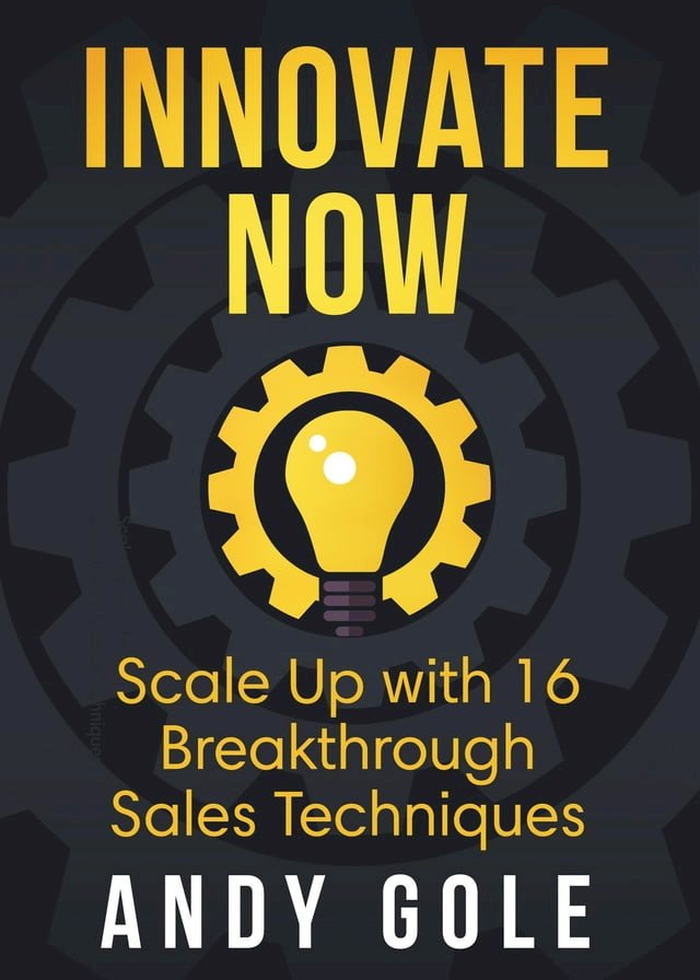 Innovate Now Scale up with 16 Breakthrough Sales Techniques - PChome 24h書店