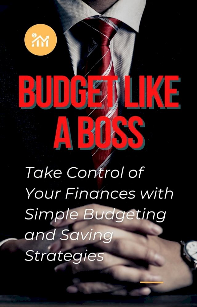 Budget Like a Boss: Take Control of Your Finances with Simple Budgeting ...