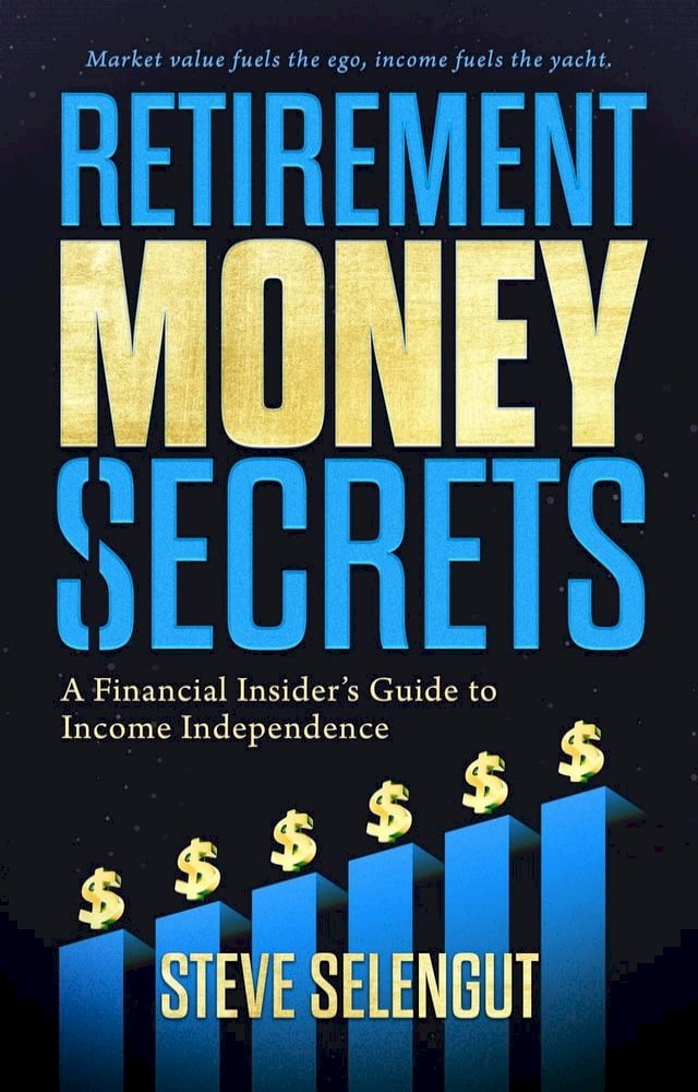 Retirement Money Secrets: A Financial Insider's Guide to Income ...