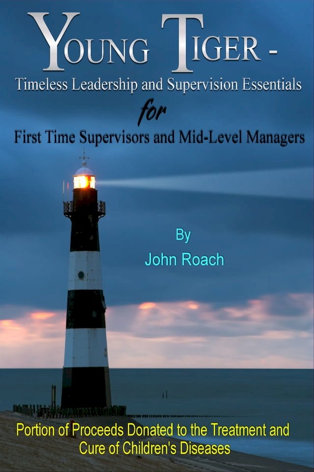 Young Tiger: Timeless Leadership and Supervision Essentials for First ...