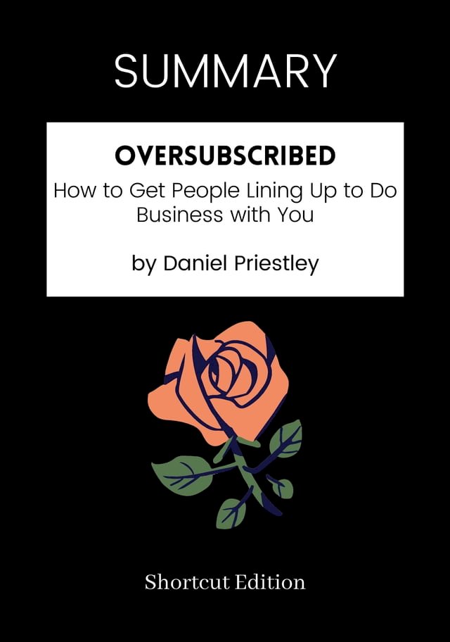 SUMMARY - Oversubscribed: How to Get People Lining Up to Do Business ...