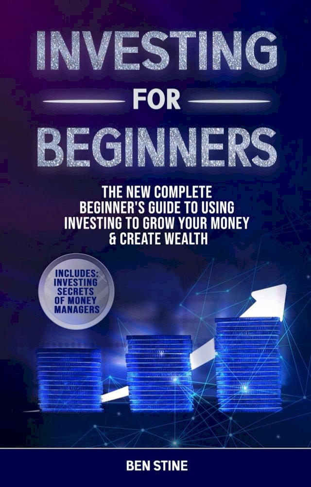 Investing For Beginners: The New Complete Beginner's Guide to Using ...
