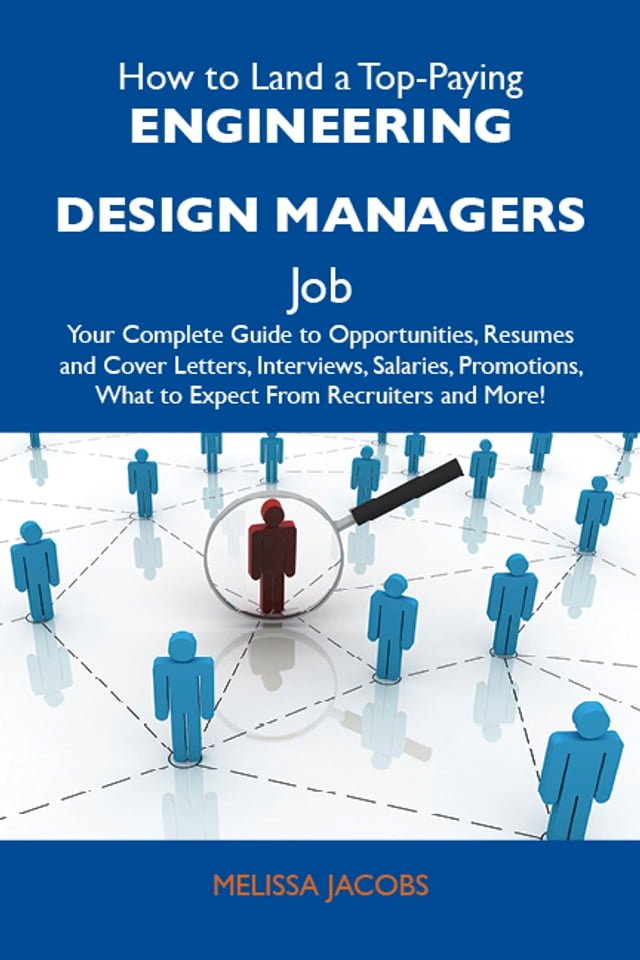 How to Land a Top-Paying Engineering design managers Job: Your Complete Guide to Opportuniti ...