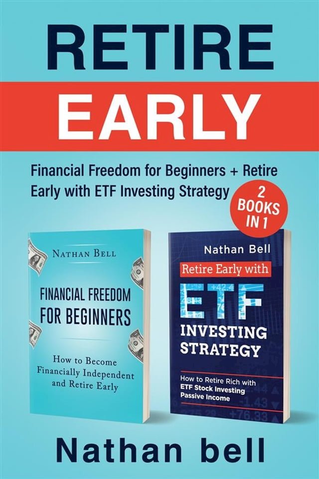 Retire Early (2 Books in 1).Financial Freedom for Beginners + Retire Early with ETF Investin ...