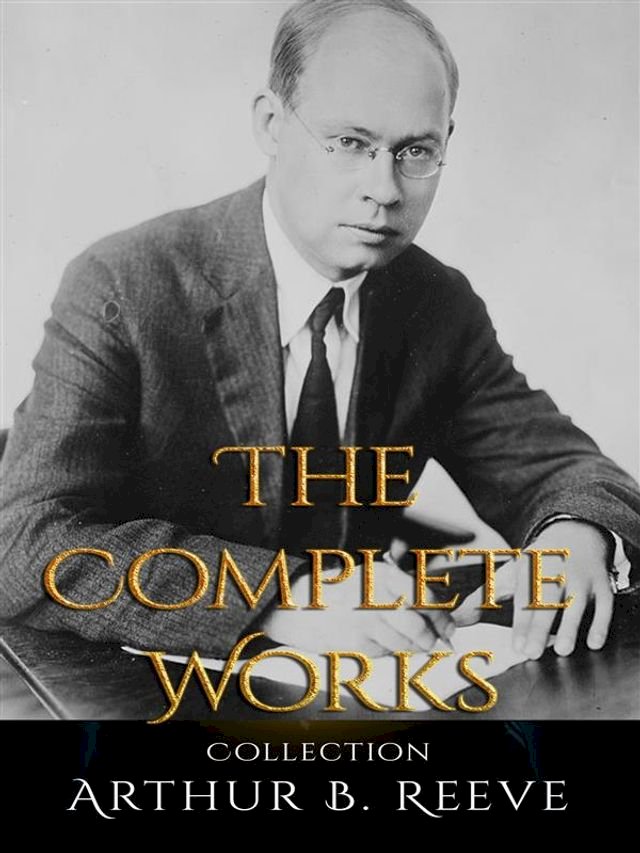 Arthur B. Reeve: The Complete Works - PChome 24h書店
