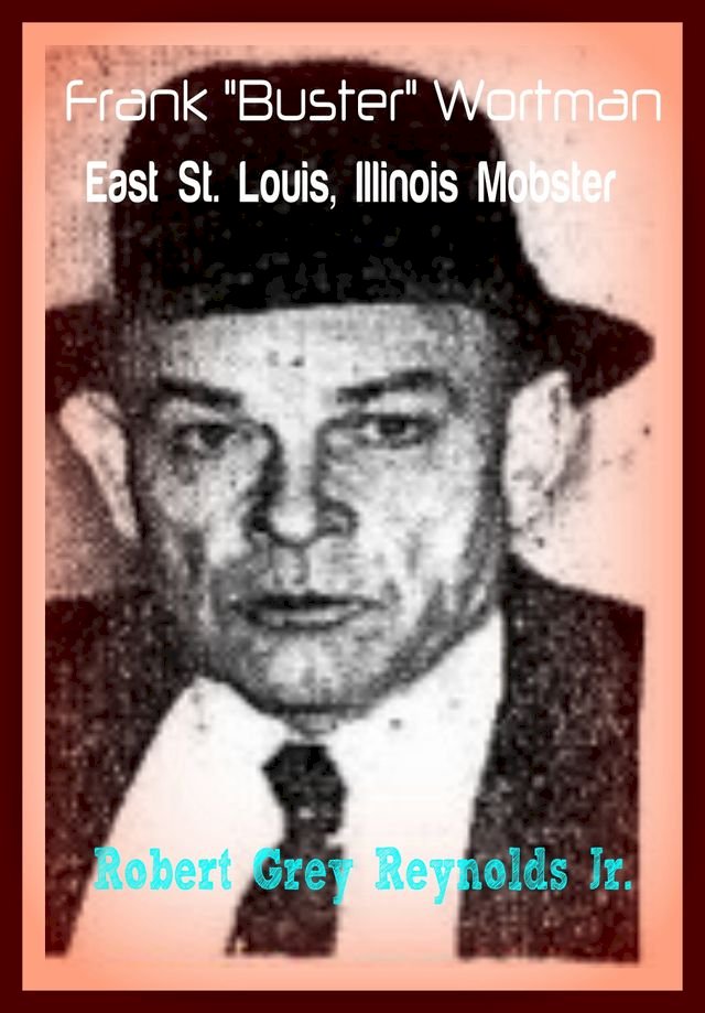 Frank "Buster" Wortman East St. Louis, Illinois Mobster - PChome 24h書店