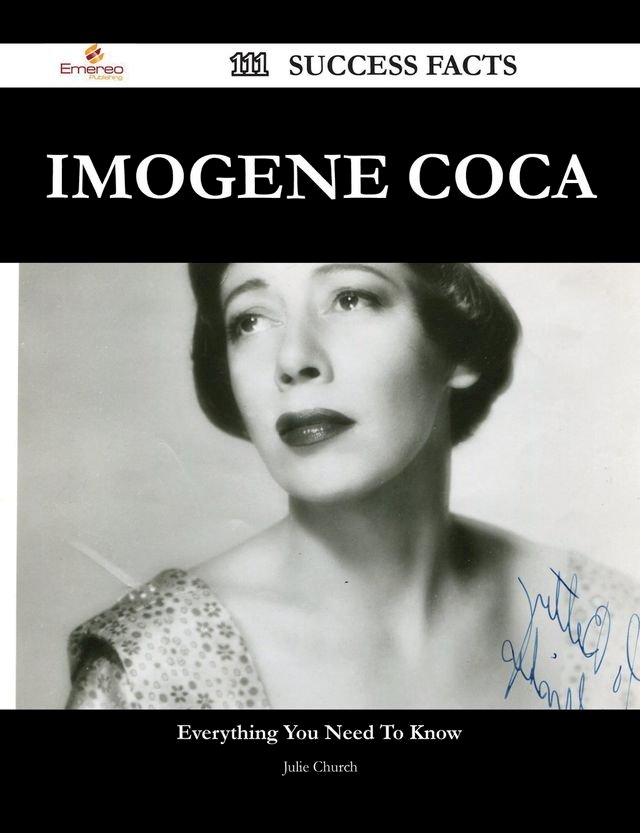 Imogene Coca 111 Success Facts - Everything you need to know about ...