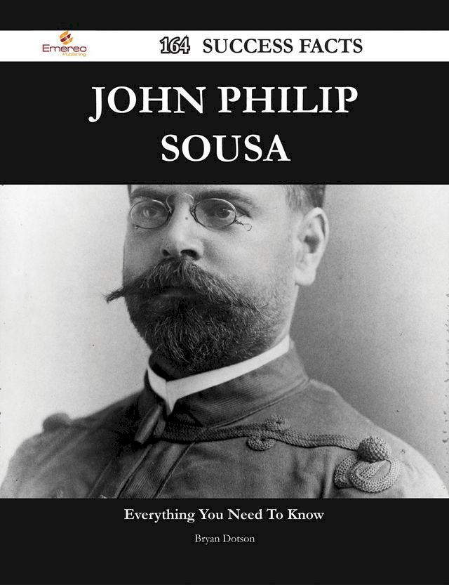 John Philip Sousa 164 Success Facts - Everything you need to know about ...