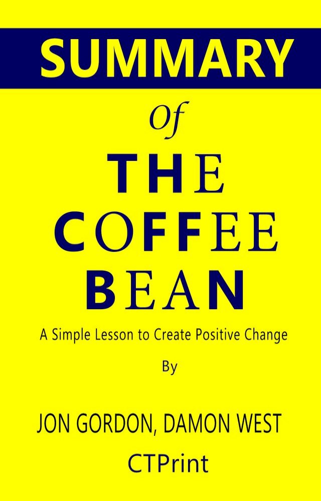 Summary of The Coffee Bean: A Simple Lesson to Create Positive Change ...