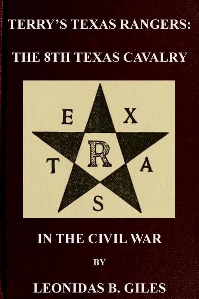 Terry's Texas Rangers: The 8th Texas Cavalry Regiment In The Civil War ...