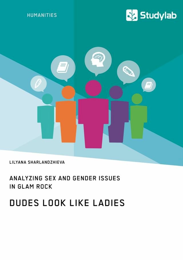 Dudes Look like Ladies. Analyzing Sex and Gender Issues in Glam Rock ...