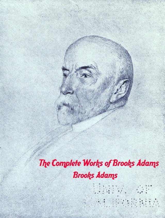 The Complete Works of Brooks Adams - PChome 24h書店