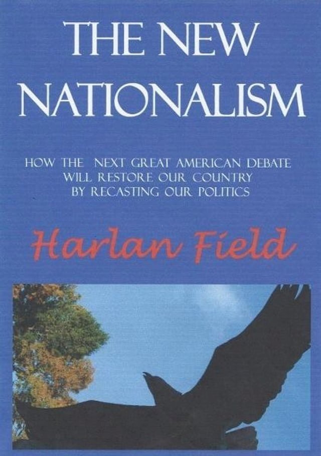 The New Nationalism--How The Next Great American Debate Will Restore ...