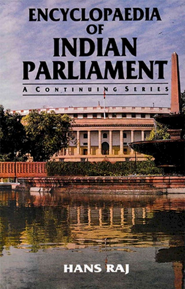 Encyclopaedia of Indian Parliament (Executive Legislation in India, Capsule of Central Execu ...