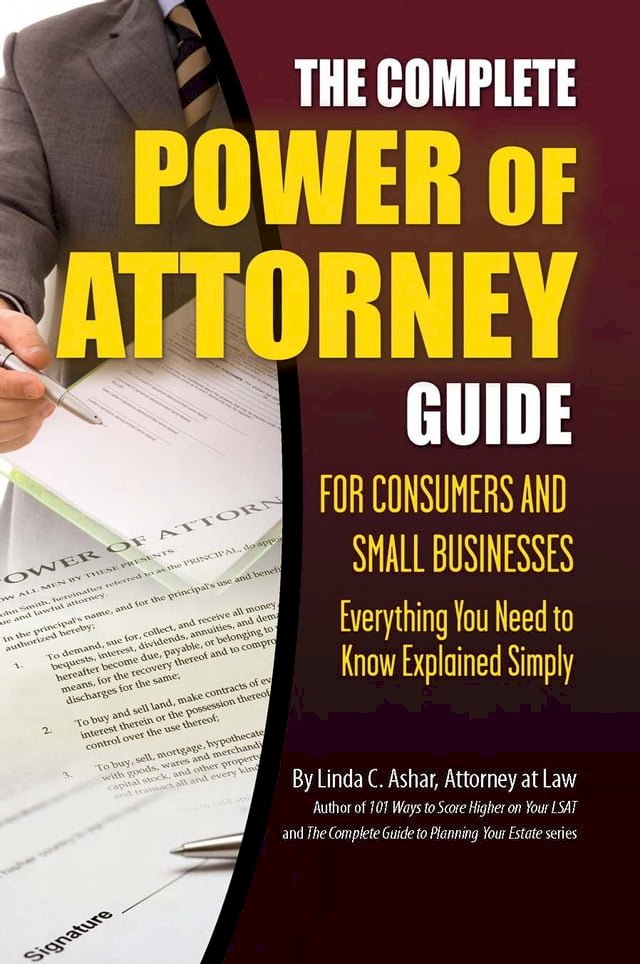 The Complete Power of Attorney Guide for Consumers and Small Businesses ...