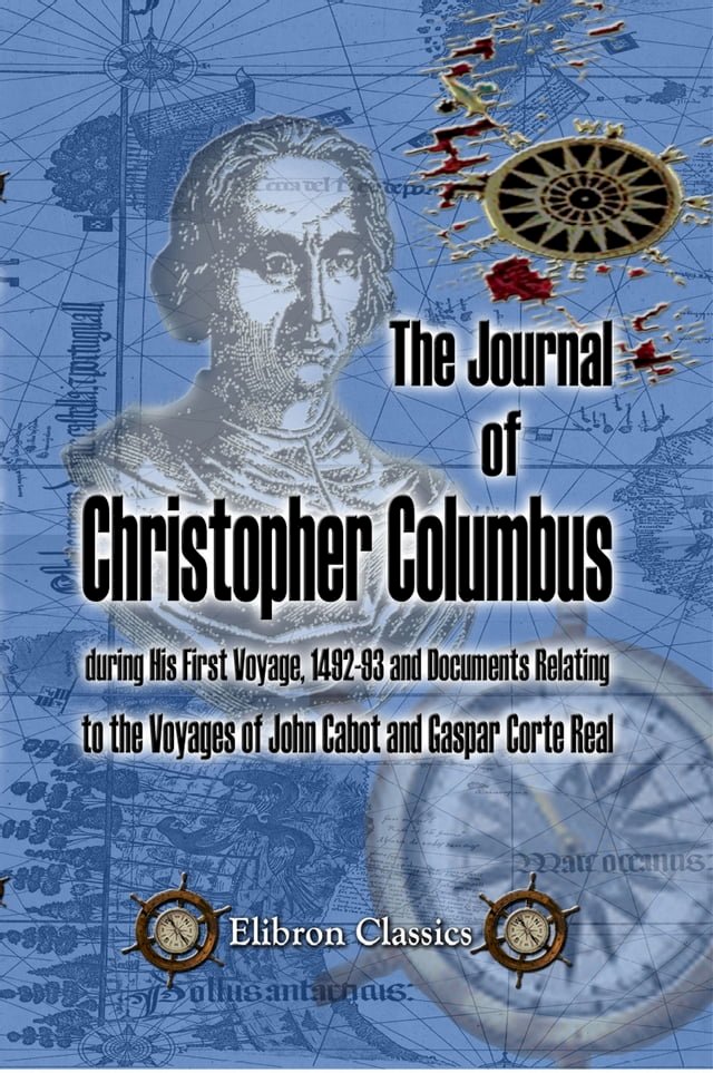 The Journal of Christopher Columbus (during His First Voyage, 1492-93 ...
