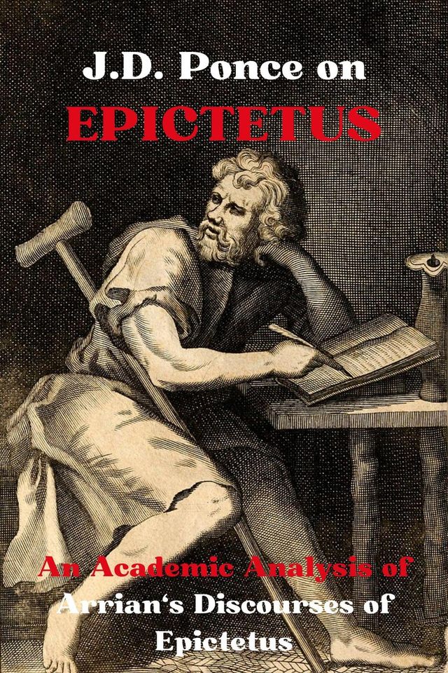 J.D. Ponce on Epictetus: An Academic Analysis of Arrian's Discourses of ...