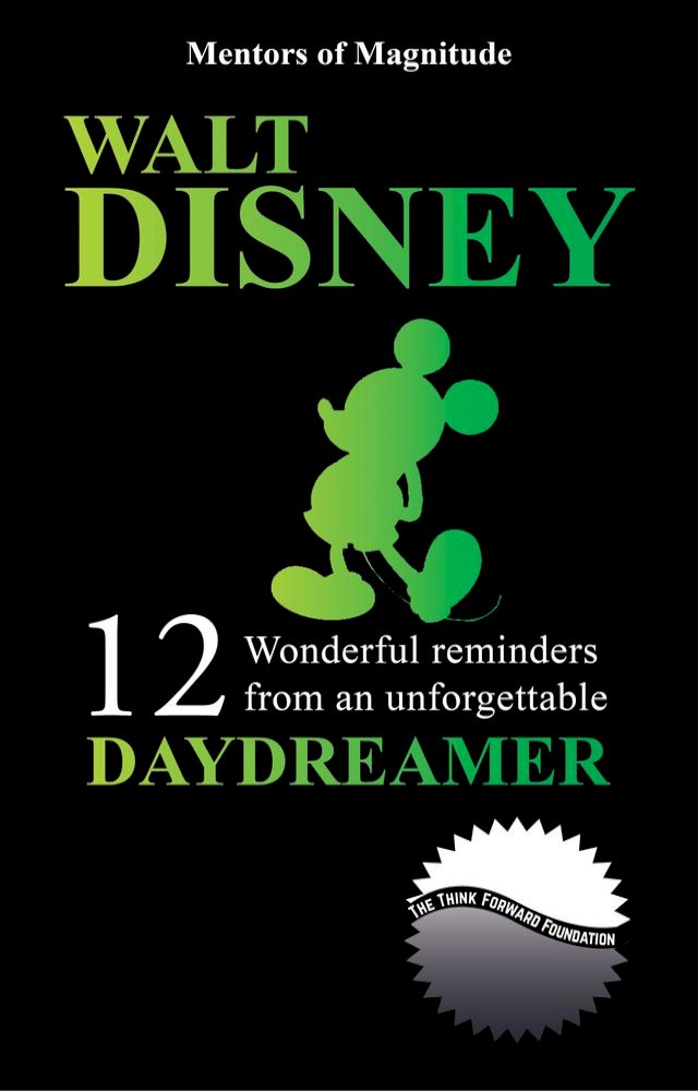 Walt Disney: 12 Wonderful Reminders From An Unforgettable Daydreamer ...