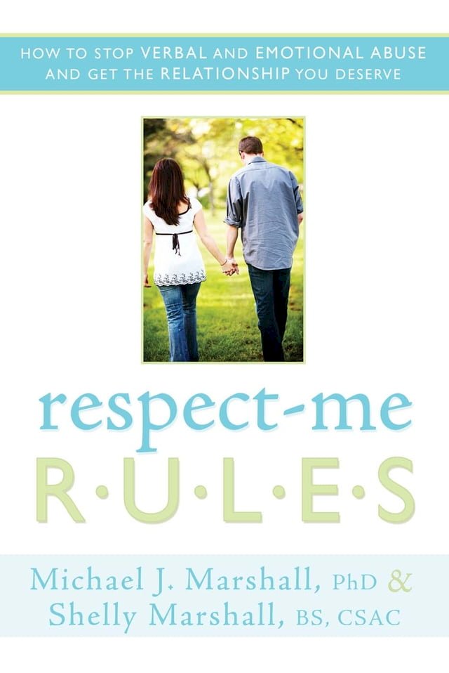 Respect-Me Rules: How to Stop Verbal and Emotional Abuse and Get the ...