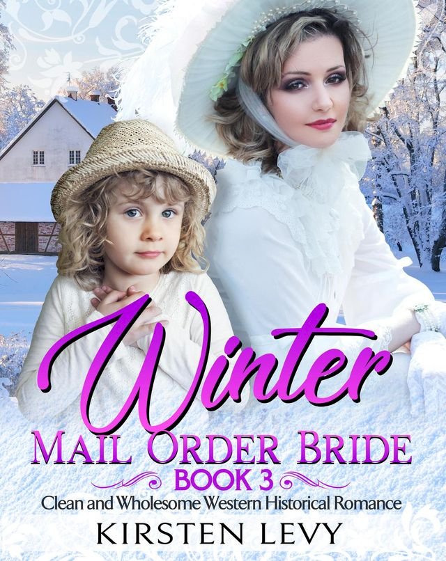 Winter Mail Order Bride Book 3:Clean and Wholesome Western Historical ...