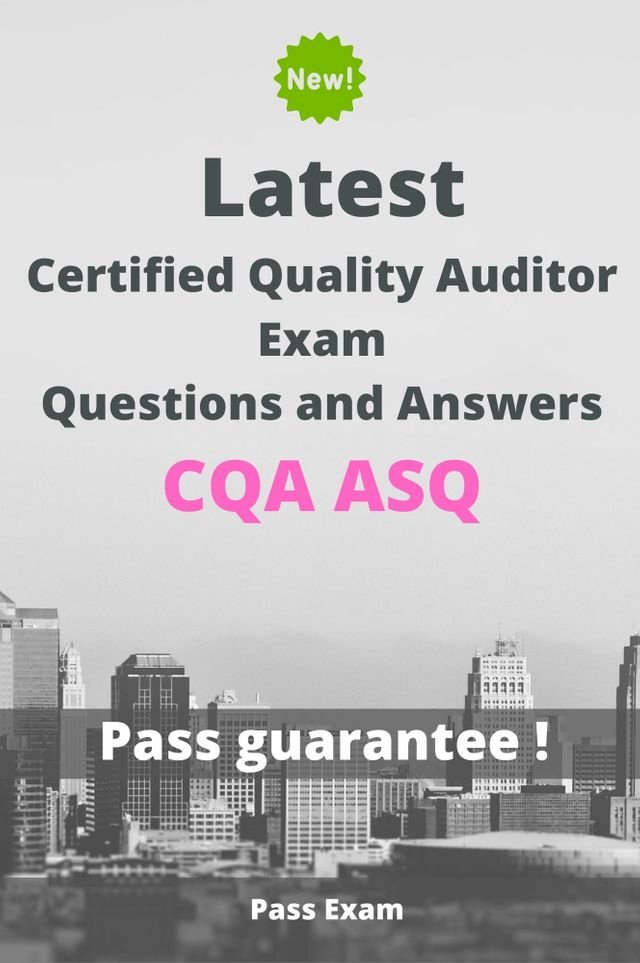 Latest Certified Quality Auditor Exam CQA ASQ Questions and Answers ...