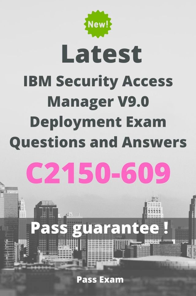 Latest IBM Security Access Manager V9.0 Deployment Exam C2150-609 ...