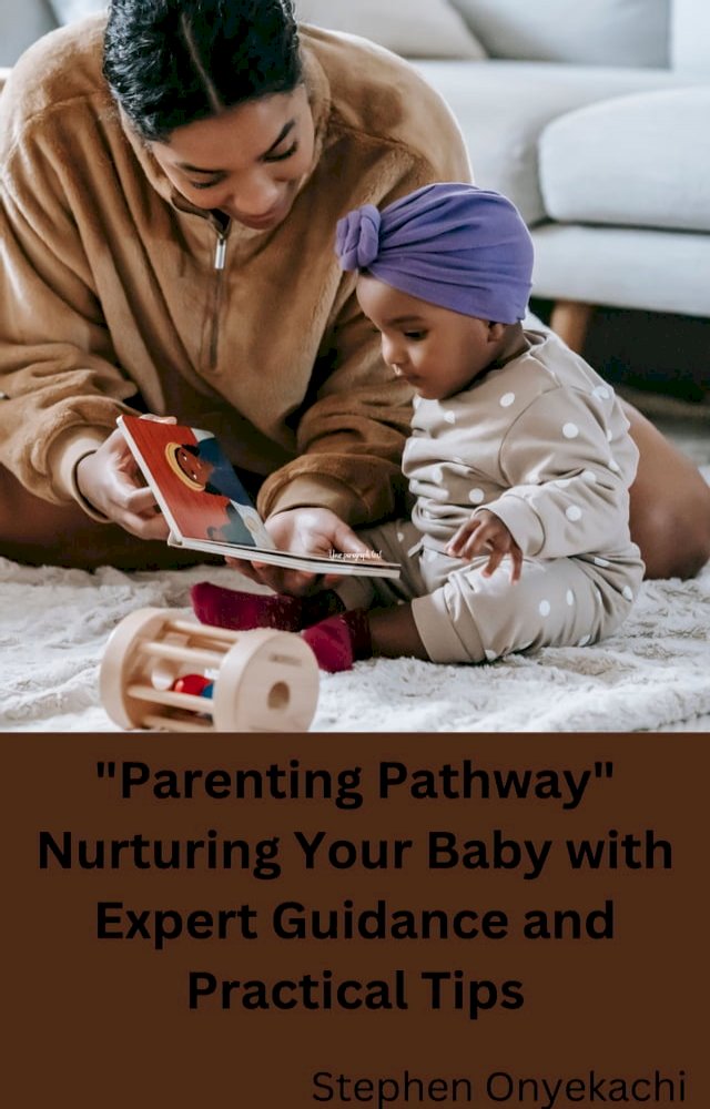 "Parenting Pathways: Nurturing Your Baby with Expert Guidance and ...