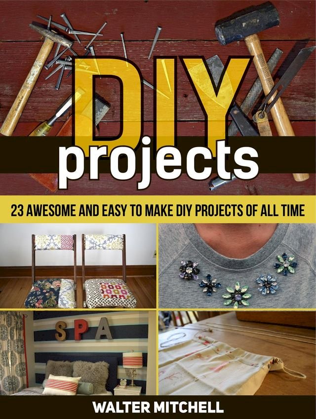 Diy Projects: 23 Awesome and Easy to Make Diy Projects of All time ...