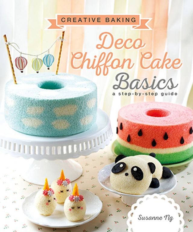 Creative Baking: Deco Chiffon Cake Basics - PChome 24h書店