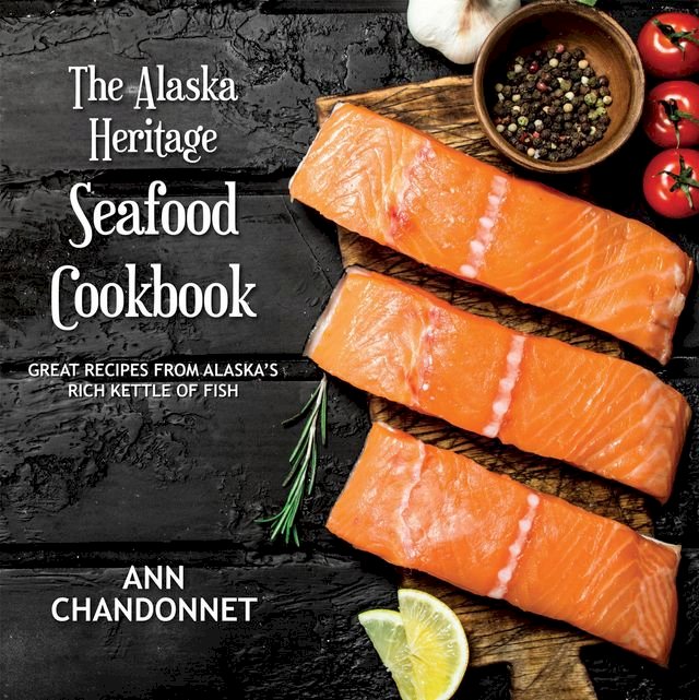 The Alaska Heritage Seafood Cookbook - PChome 24h書店