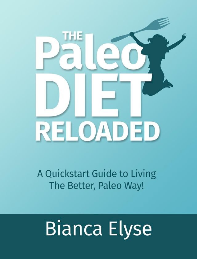 The Paleo Diet Reloaded: A Quickstart Guide to Living The Better, Paleo Way! - PChome 24h書店