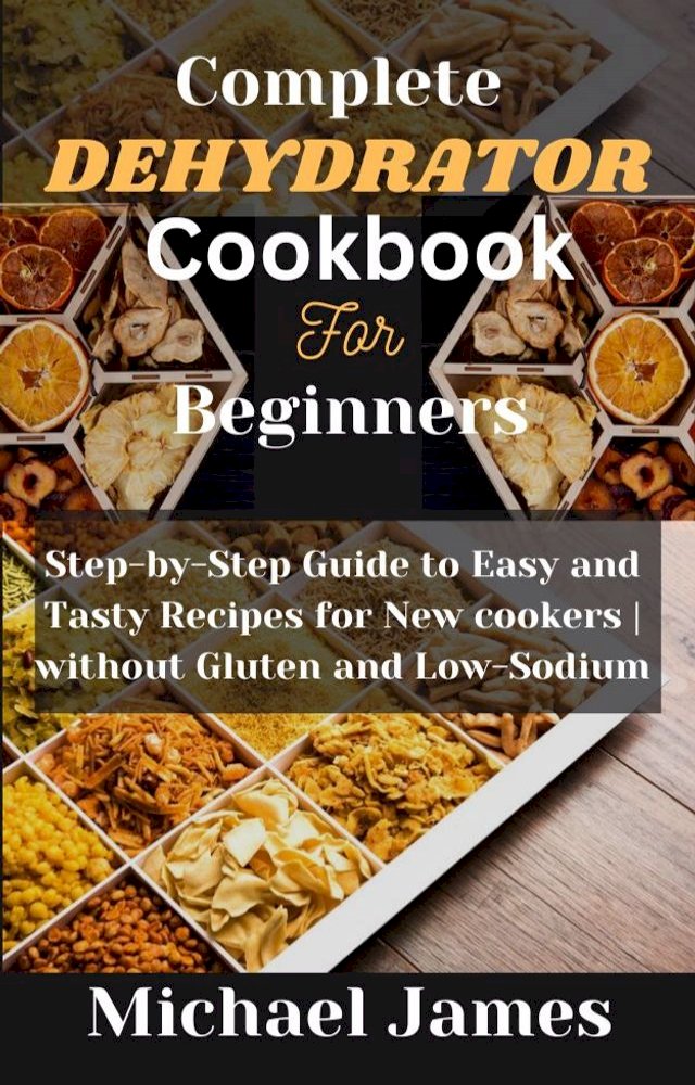 Complete Dehydrator Cookbook For Beginners - PChome 24h書店